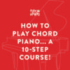 How To Play Chord Piano... a 10-Step Course! - PlayPiano